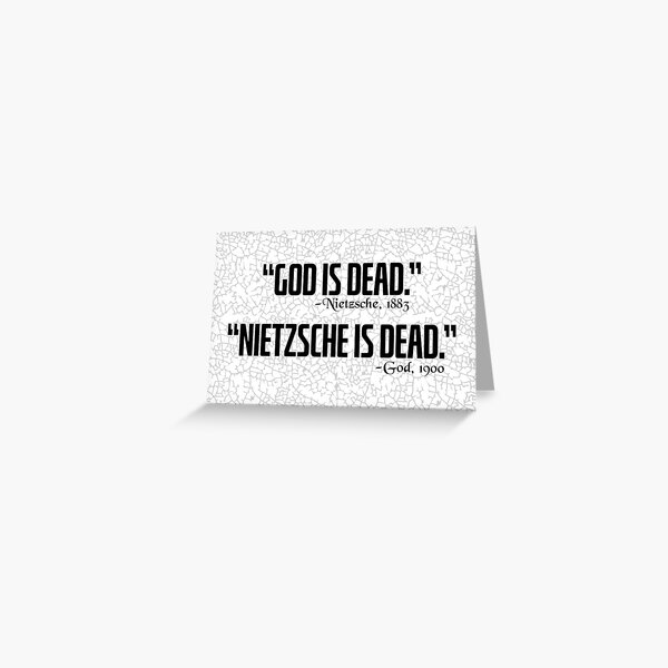 "GOD IS DEAD Nietzsche 1883 NIETZSCHE IS DEAD God 1900" Greeting Card ...