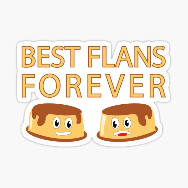 "Best Friends Forever - Leche Flan " Sticker for Sale by mjdragonfly ...