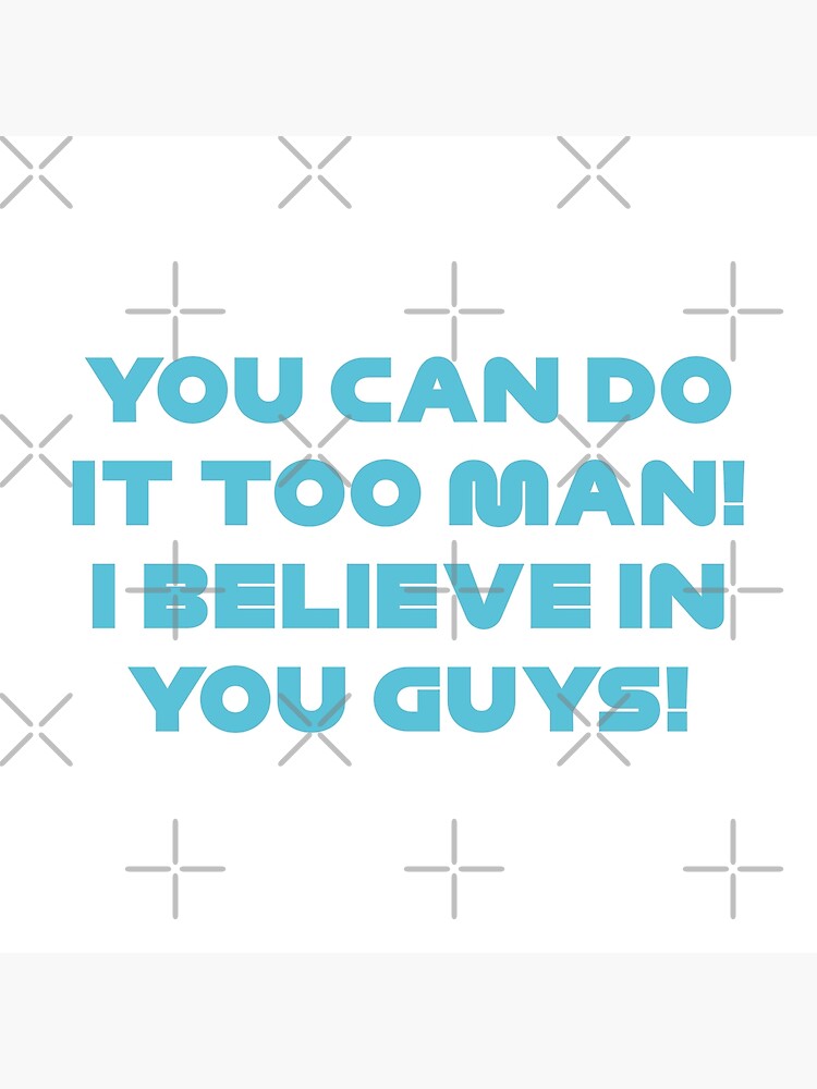 "You Can Do It Too man! I Believe In You Guys! Ham. Radio (Blue ...