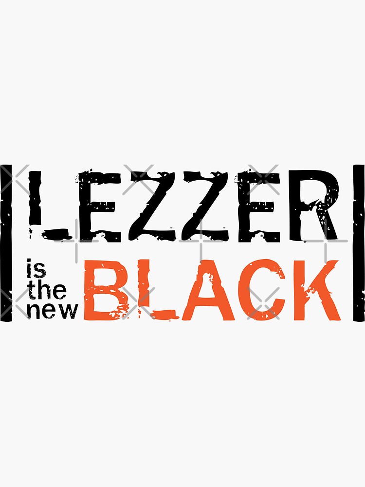 "Is the new black... Lezzer" Sticker for Sale by lazarusheart | Redbubble