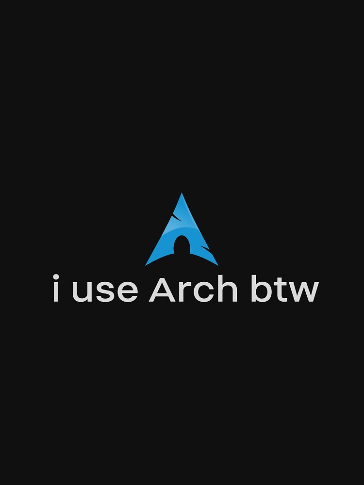 "i use Arch btw" T-shirt for Sale by trilliansphere | Redbubble | arch ...
