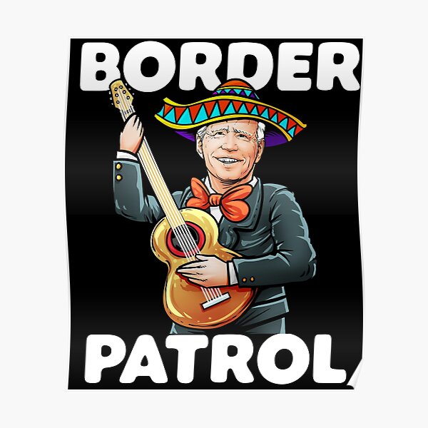 "Joe Biden Border Patrol" Poster for Sale by Meliafroggy | Redbubble