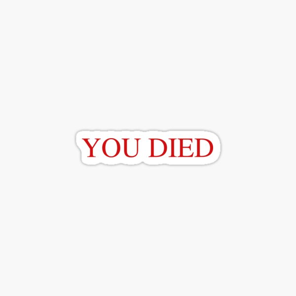 "YOU DIED" Sticker by Qasaj | Redbubble