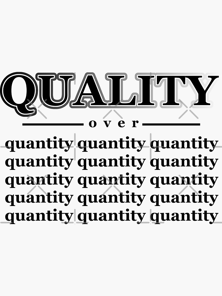 "Quality Over Quantity" Sticker for Sale by jerome-manuel77 | Redbubble