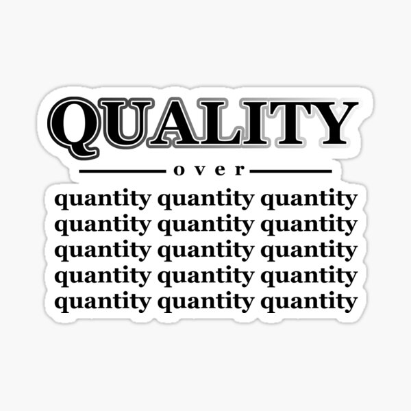 "Quality Over Quantity" Sticker for Sale by jerome-manuel77 | Redbubble