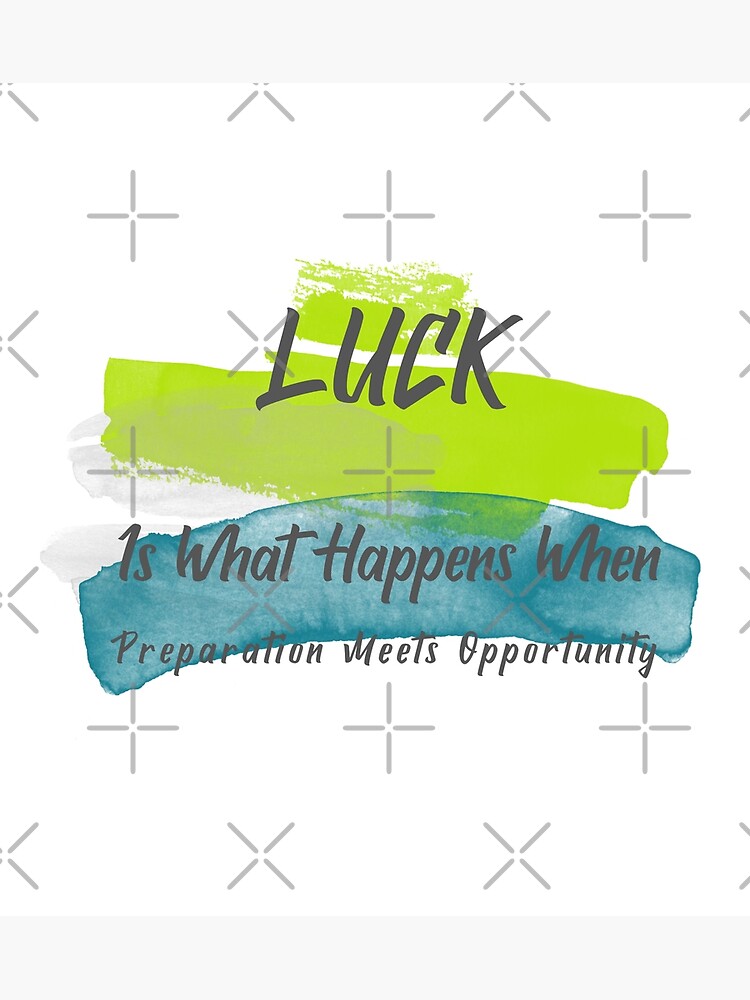 " Luck Is What Happens When Preparation Meets Opportunity" Poster for ...