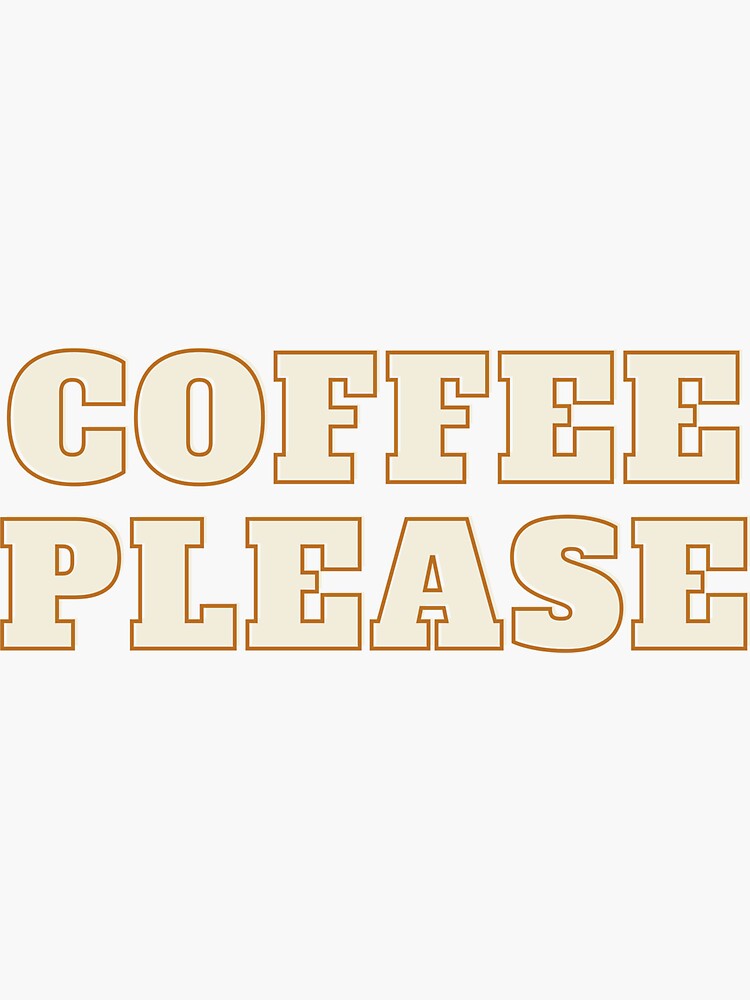 "Coffee Please." Sticker by TshirtCentre | Redbubble