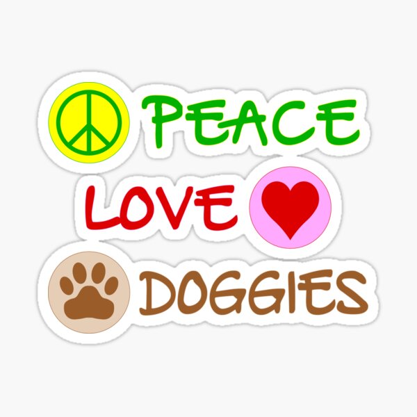"Peace-Love-Doggies" Sticker by AtlantianKing | Redbubble
