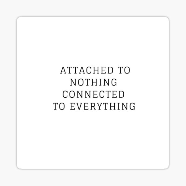 "ATTACHED TO NOTHING CONNECTED TO EVERYTHING | Entrepreneur Quote ...
