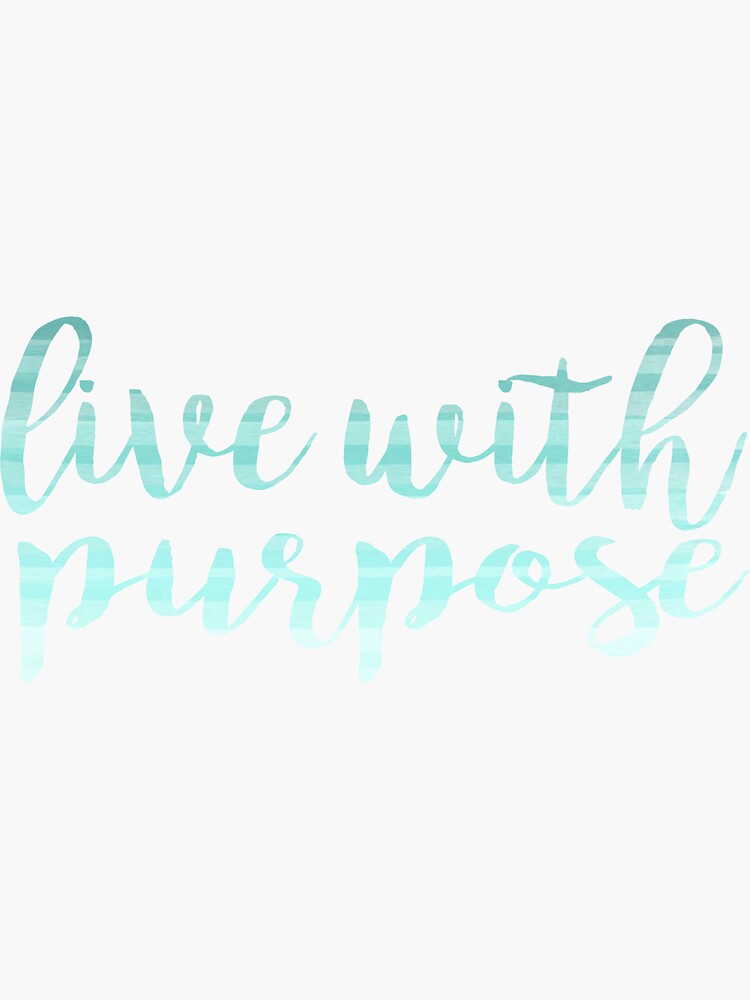 "LIVE WITH PURPOSE" Sticker for Sale by dosshainz | Redbubble