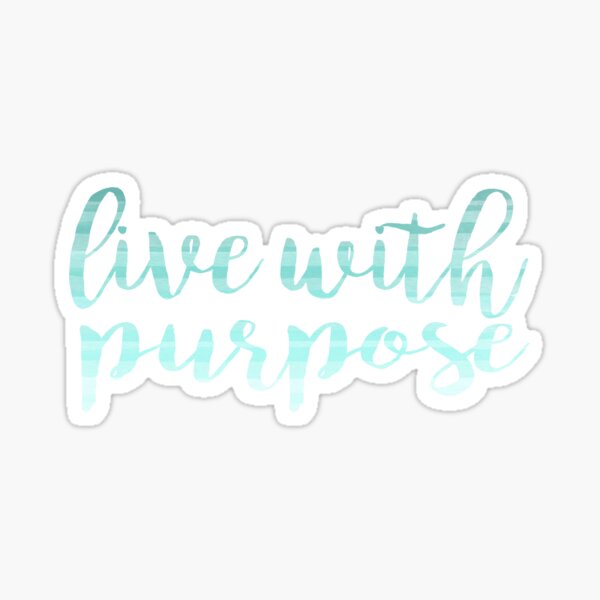"LIVE WITH PURPOSE" Sticker for Sale by dosshainz | Redbubble