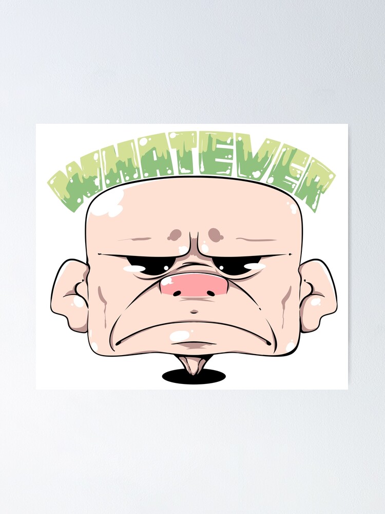 "Whatever Face" Poster for Sale by TonyWilim | Redbubble