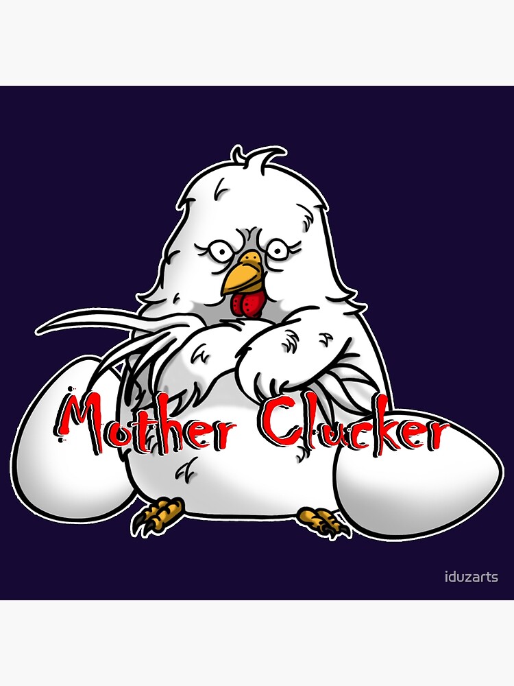 "Angry Chicken: Mother Clucker" Poster by iduzarts | Redbubble