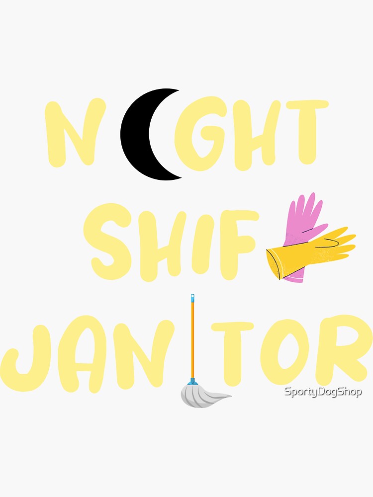 "Night Shift Janitor Night Shift Laborer" Sticker for Sale by ...