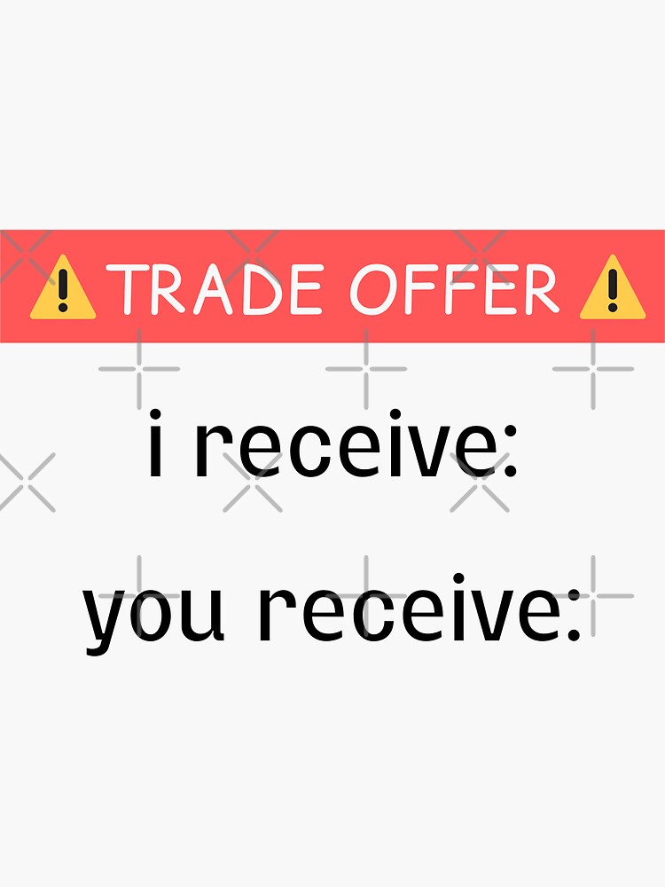 "Trade Offer, I receive you receive" Sticker by Reijo12 | Redbubble
