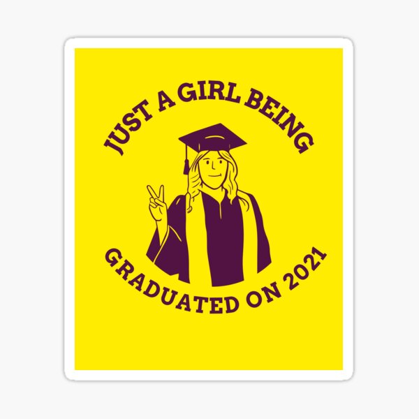 "Just a girl being Graduated on 2021" Sticker for Sale by LX016 | Redbubble