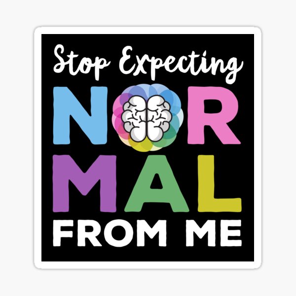 "Stop Expecting Normal From Me Colourful" Sticker for Sale by curledup ...