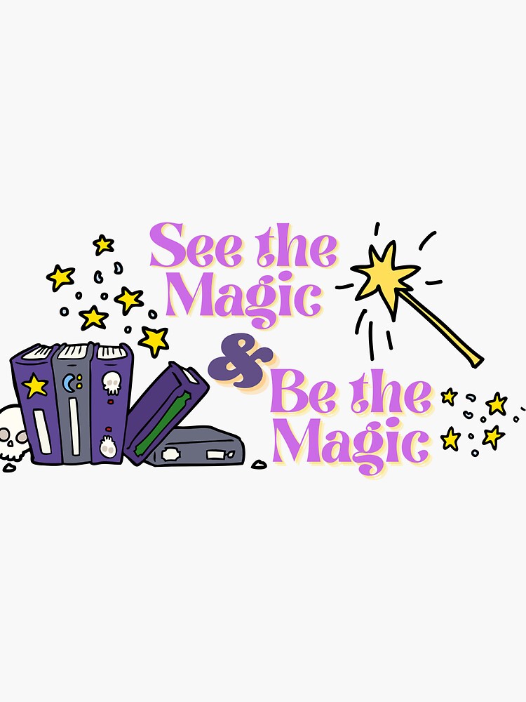 "See The Magic & Be The Magic!" Sticker by TheCosmicRebel | Redbubble