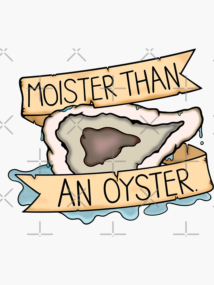 "moister than an oyster" Sticker for Sale by Samuel Spencer | Redbubble