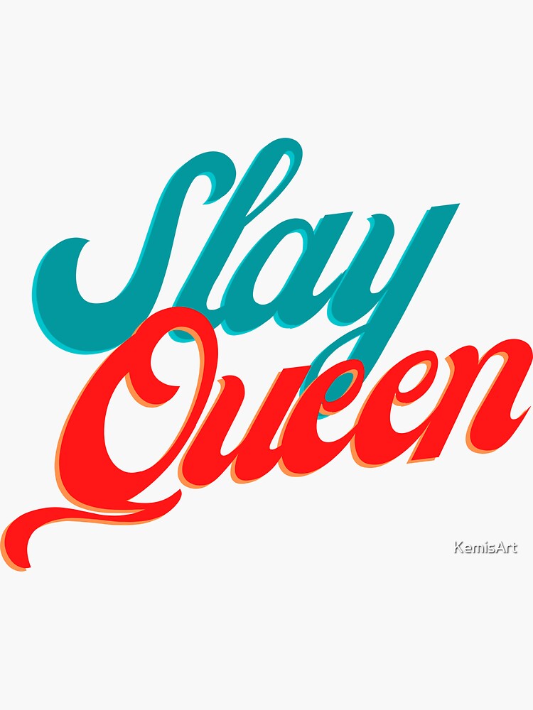 "slay queen, slay king" Sticker for Sale by KemisArt | Redbubble
