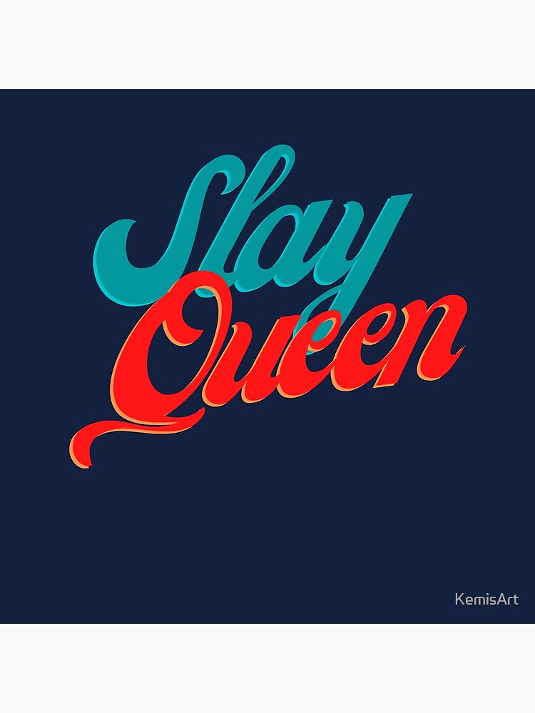 "slay queen, slay king" Poster for Sale by KemisArt | Redbubble