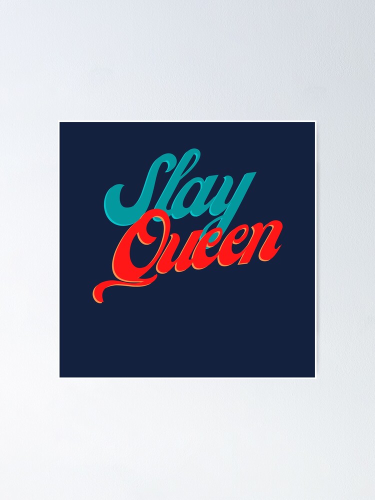 "slay queen, slay king" Poster for Sale by KemisArt | Redbubble