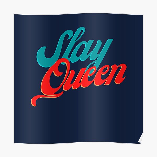 "slay queen, slay king" Poster for Sale by KemisArt | Redbubble