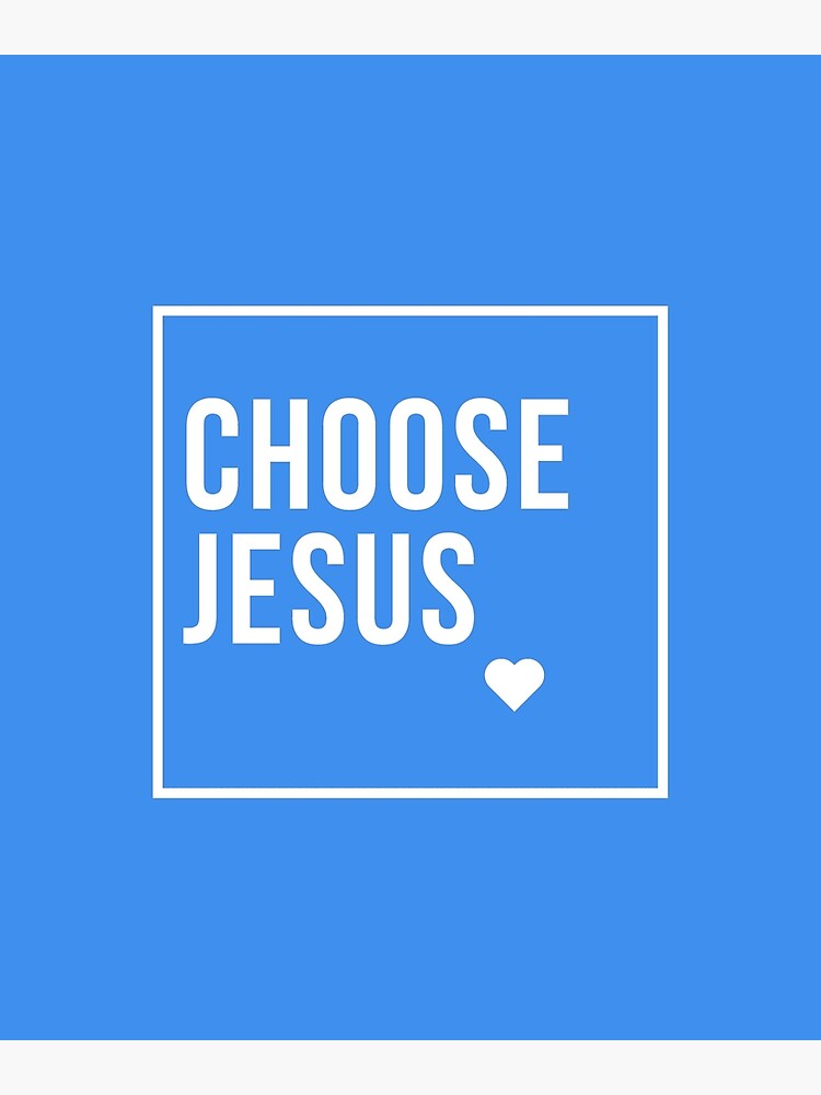 "Choose Jesus" Poster by ShanNic31 | Redbubble
