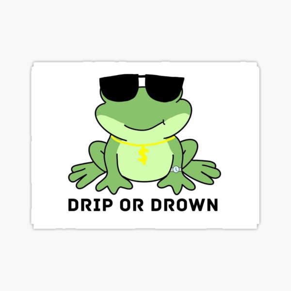 "Drip or Drown Frog" Sticker by antluzzi | Redbubble