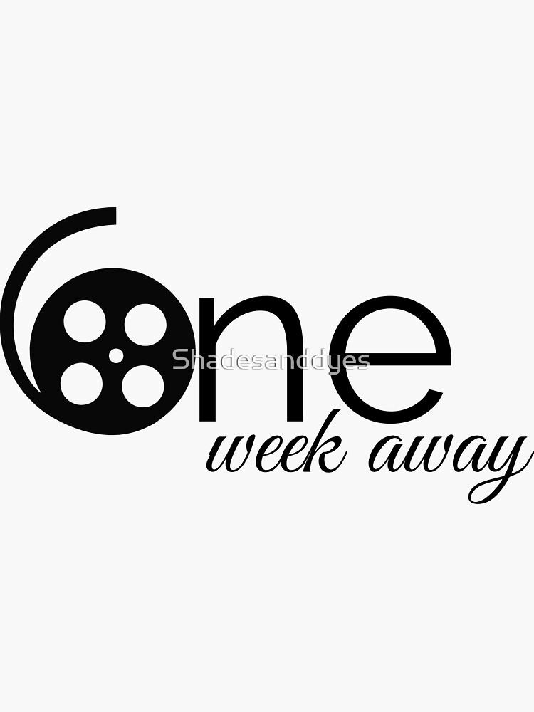 "One week away." Sticker for Sale by Shadesanddyes | Redbubble