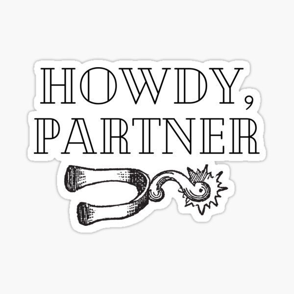 "Howdy Partner" Sticker by PenroseCo | Redbubble