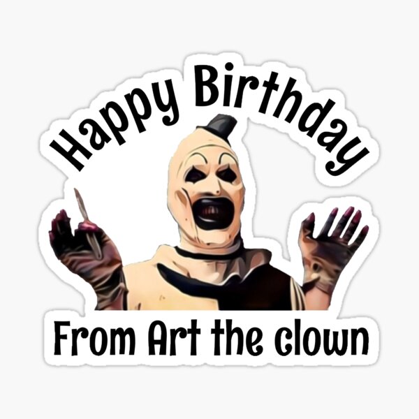 "Happy birthday from art the clown" Sticker for Sale by froggyleggs ...