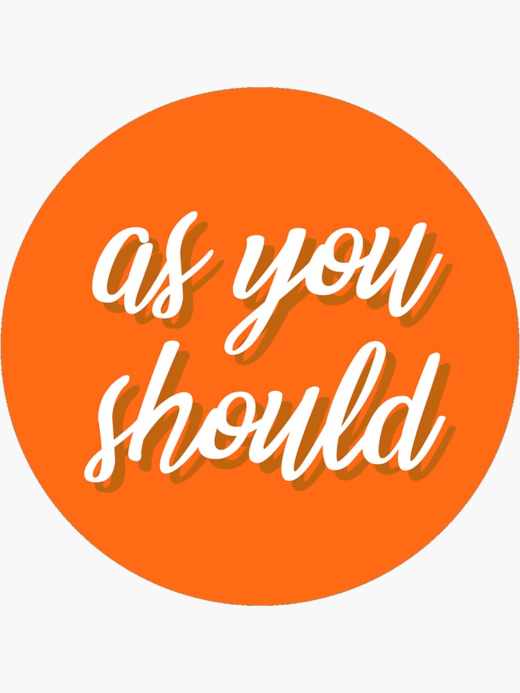 "AS YOU SHOULD v2" Sticker for Sale by kylorude | Redbubble