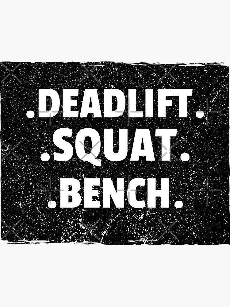 "Deadlift. Squat. Bench." Sticker for Sale by ThatOnlineShop | Redbubble