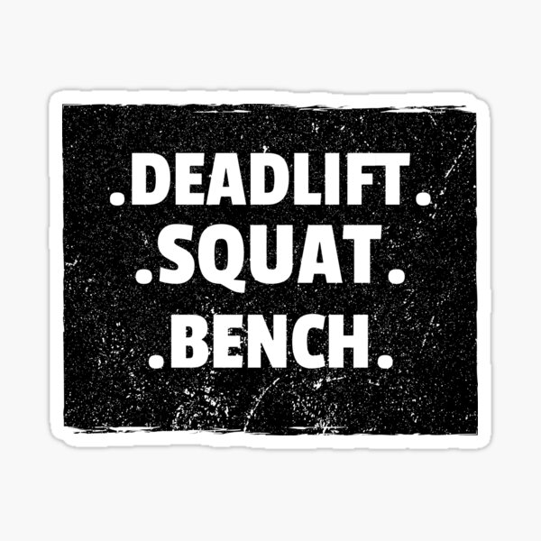 "Deadlift. Squat. Bench." Sticker for Sale by ThatOnlineShop | Redbubble