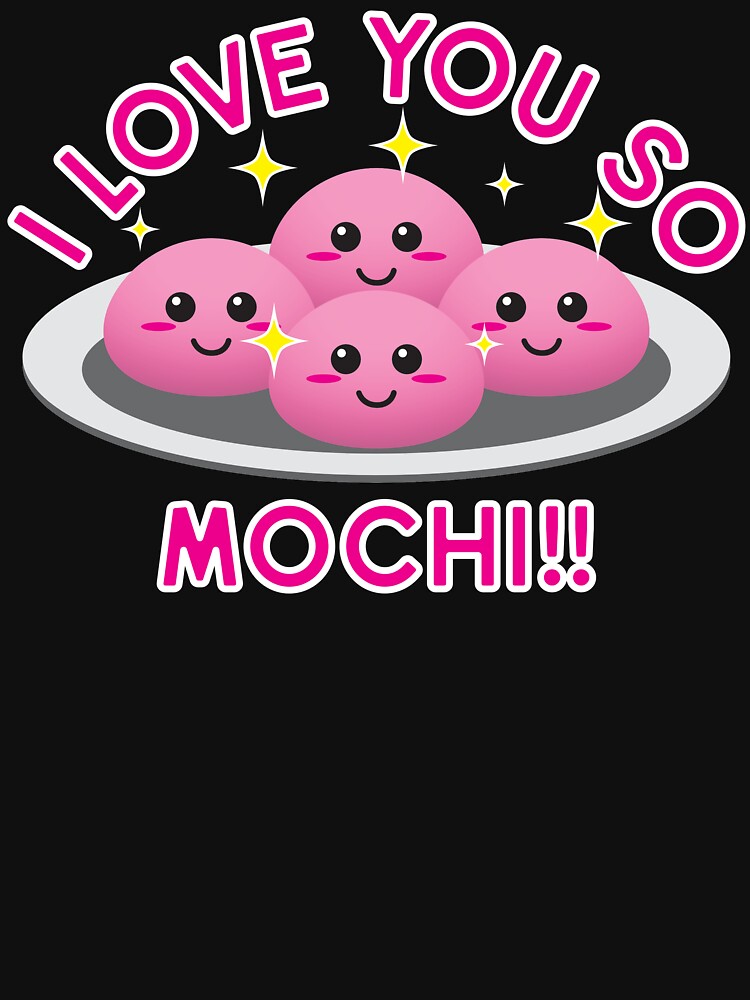 "Cute Kawaii Pink Mochi With Text I Love You So Mochi!! Design" T-shirt ...