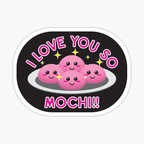 "Cute Kawaii Pink Mochi With Text I Love You So Mochi!! Design" Sticker ...