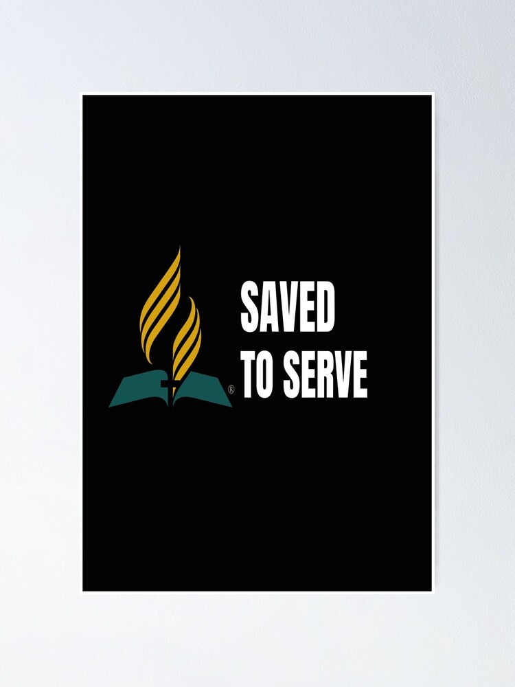 "SDA Saved to Serve Adventist" Poster for Sale by Just Christianity ...