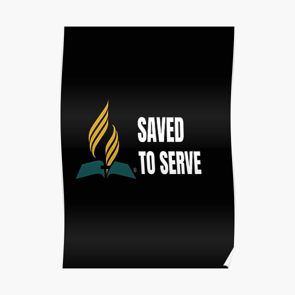 "SDA Saved to Serve Adventist" Poster for Sale by Just Christianity ...