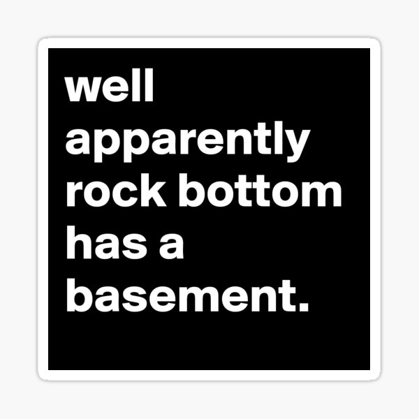 "Rock bottom" Sticker for Sale by tappava | Redbubble