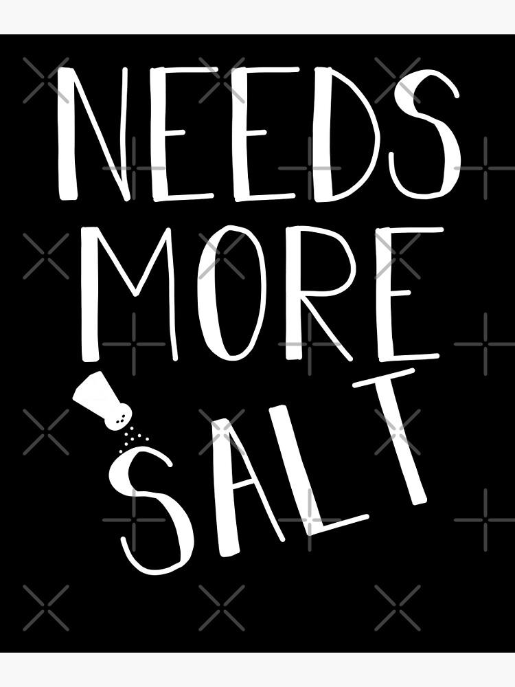 ""needs more salt",funny mom" Poster for Sale by TopNich | Redbubble