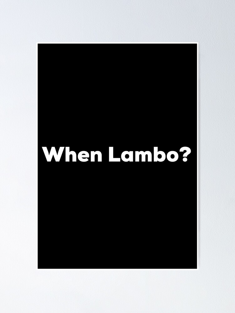 "When Lambo ?" Poster for Sale by scaleupincome | Redbubble