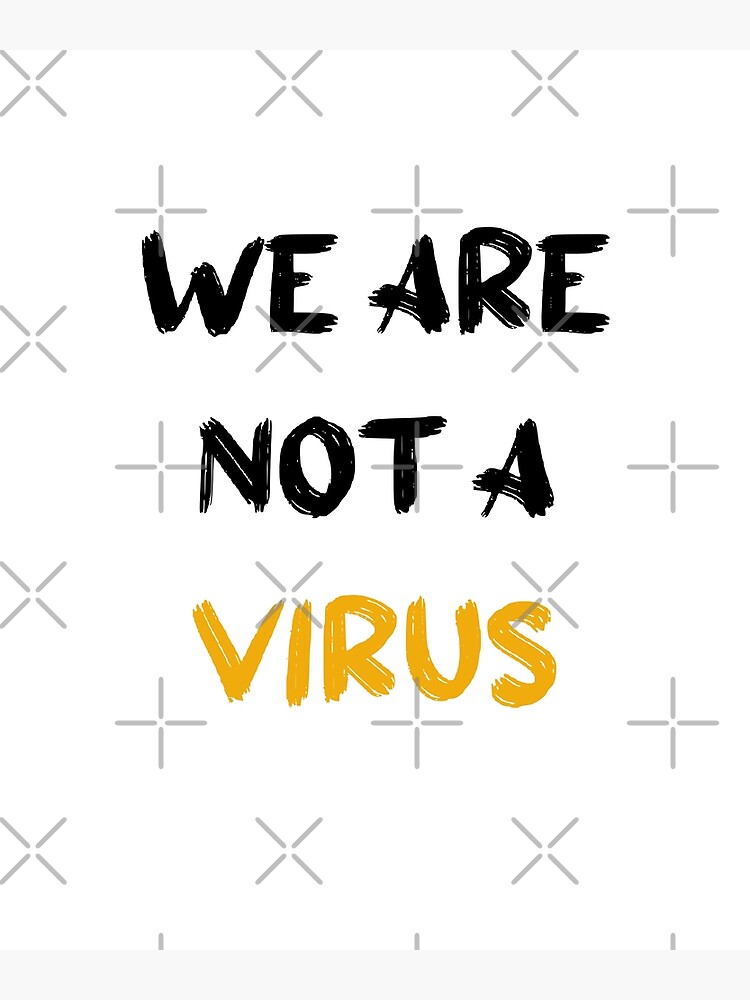 "We Are Not A Virus" Poster by Altashop | Redbubble