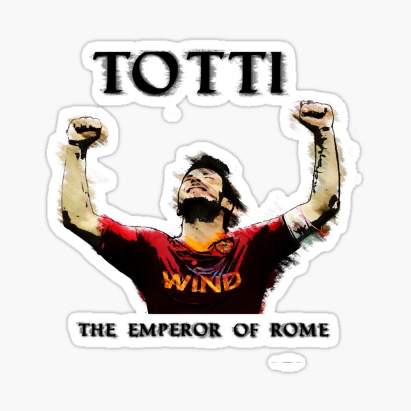 "Totti - Emperor of Rome" Sticker for Sale by Kuilz | Redbubble