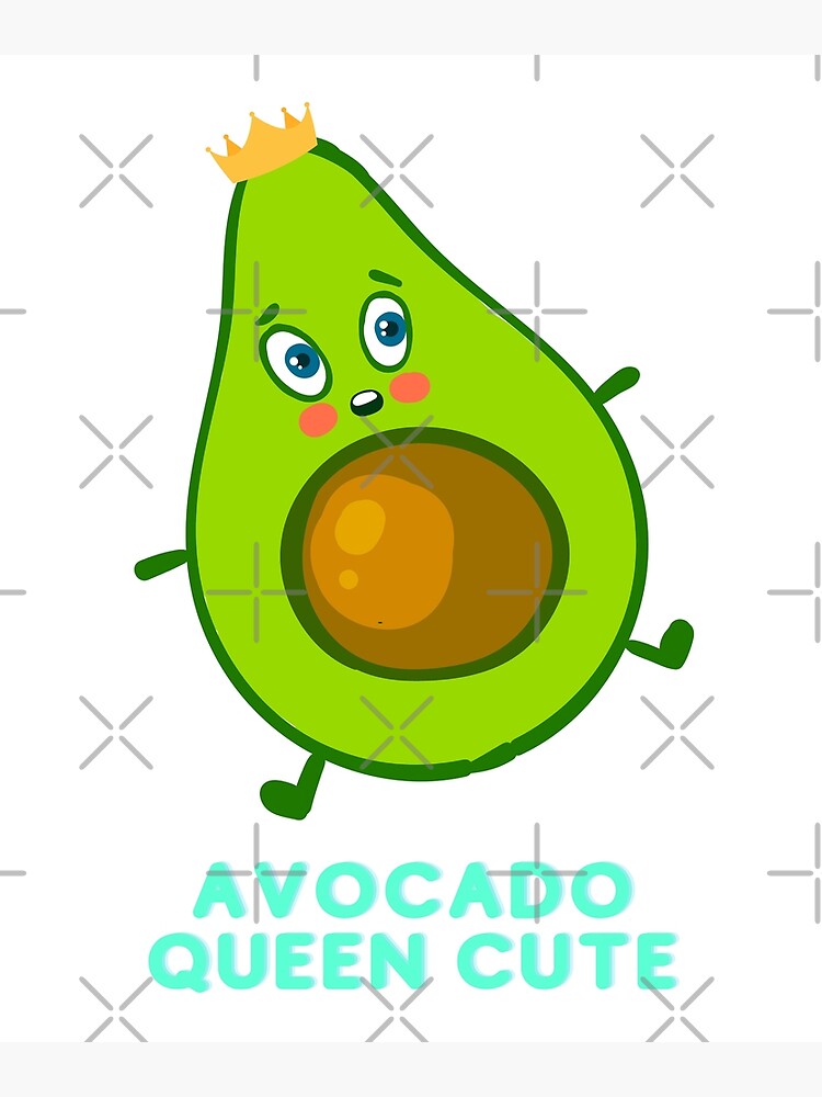 "Avocado queen cute" Poster by mikomaru | Redbubble