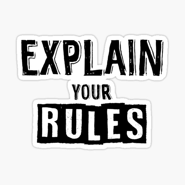 "Explain Your Rules" Sticker for Sale by WordyBirdy | Redbubble