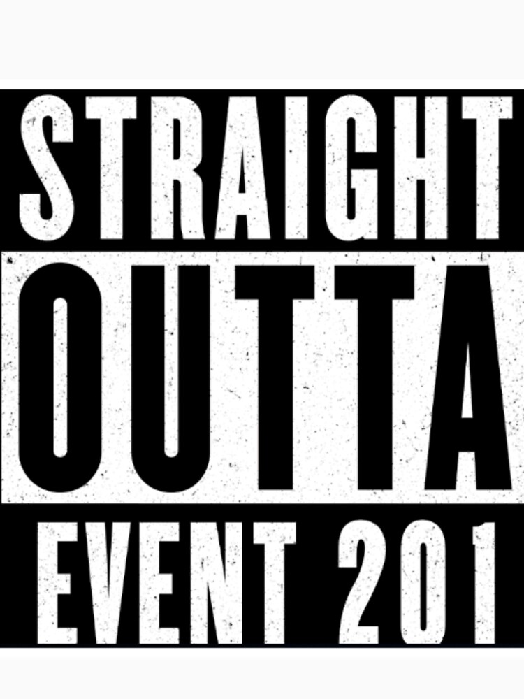 "Event 201 (Look it up)" T-shirt for Sale by coronatime867 | Redbubble ...