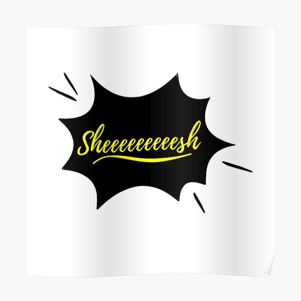 "Sheesh meme" Poster for Sale by TheSoulDesigns | Redbubble