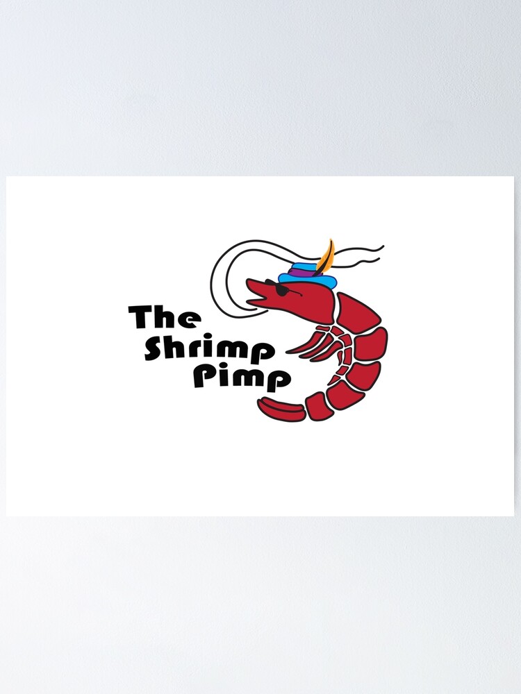 "The Shrimp Pimp" Poster for Sale by The-Big-T | Redbubble