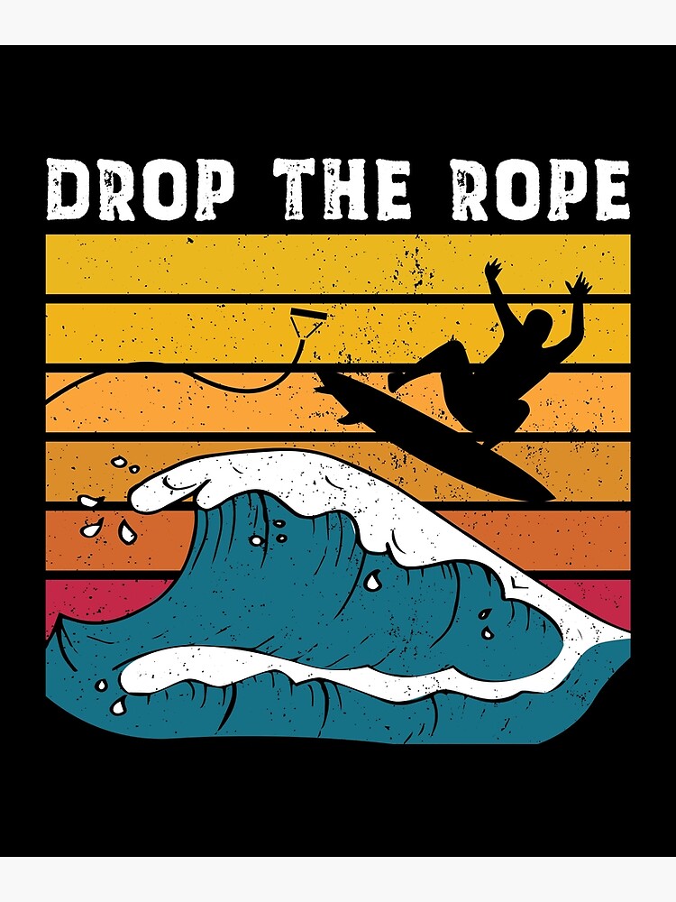 Drop The Rope Wake Surfing Wake Surf Wake Surfing Premium Matte ...